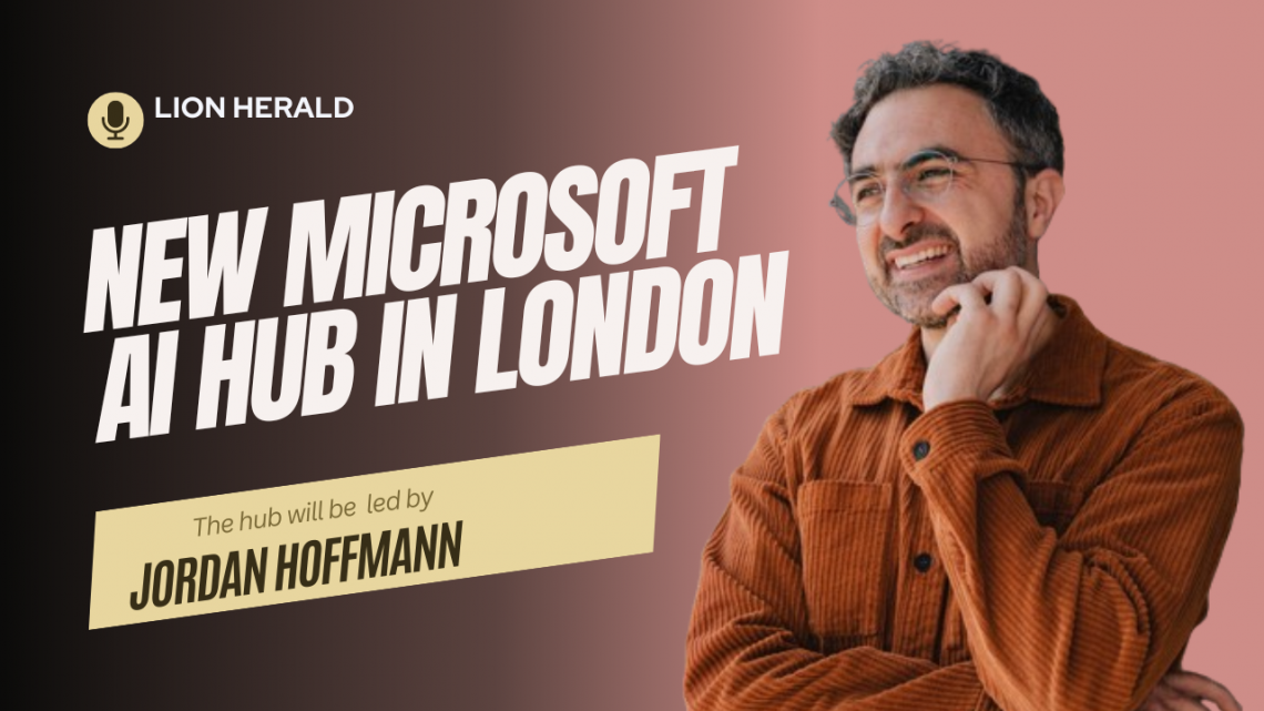 Microsoft AI is opening a new AI hub in London to drive pioneering work ...
